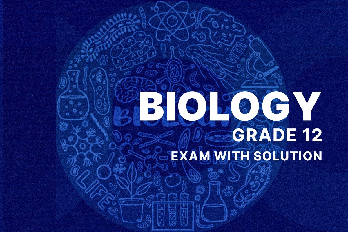Biology Grade 12 Exams with Answers and Explanations | Temaribet ...