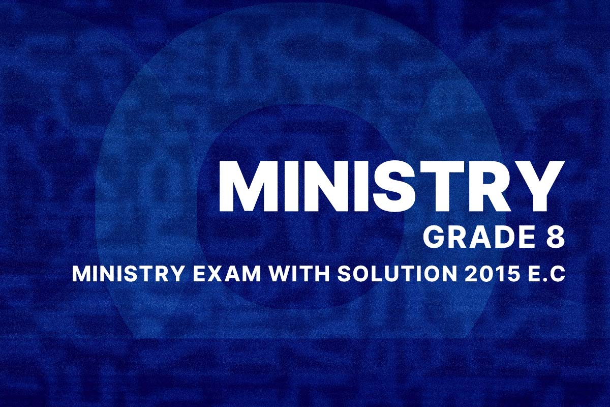 Grade 8 Ministry Exams with Solutions 2015 EC | Temaribet - Online ...
